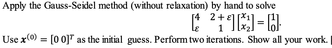 Solved Apply the Gauss-Seidel method (without relaxation) by | Chegg.com