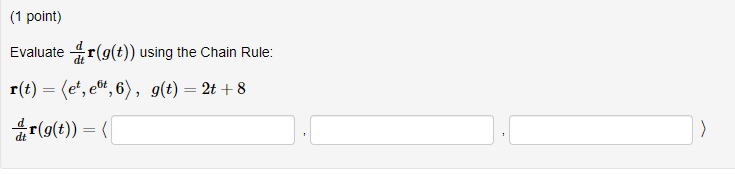Solved (1 point) Evaluate dtdr(g(t)) using the Chain Rule: | Chegg.com