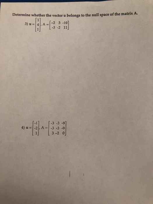 Solved Determine whether the vector u belongs to the null | Chegg.com