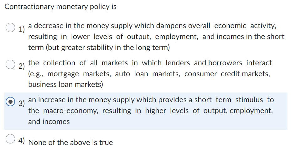 Solved Contractionary monetary policy is 1) a decrease in | Chegg.com