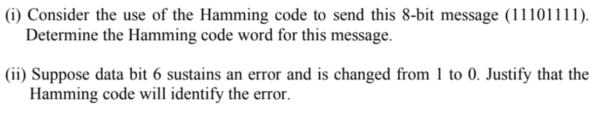 Solved (i) Consider the use of the Hamming code to send this | Chegg.com