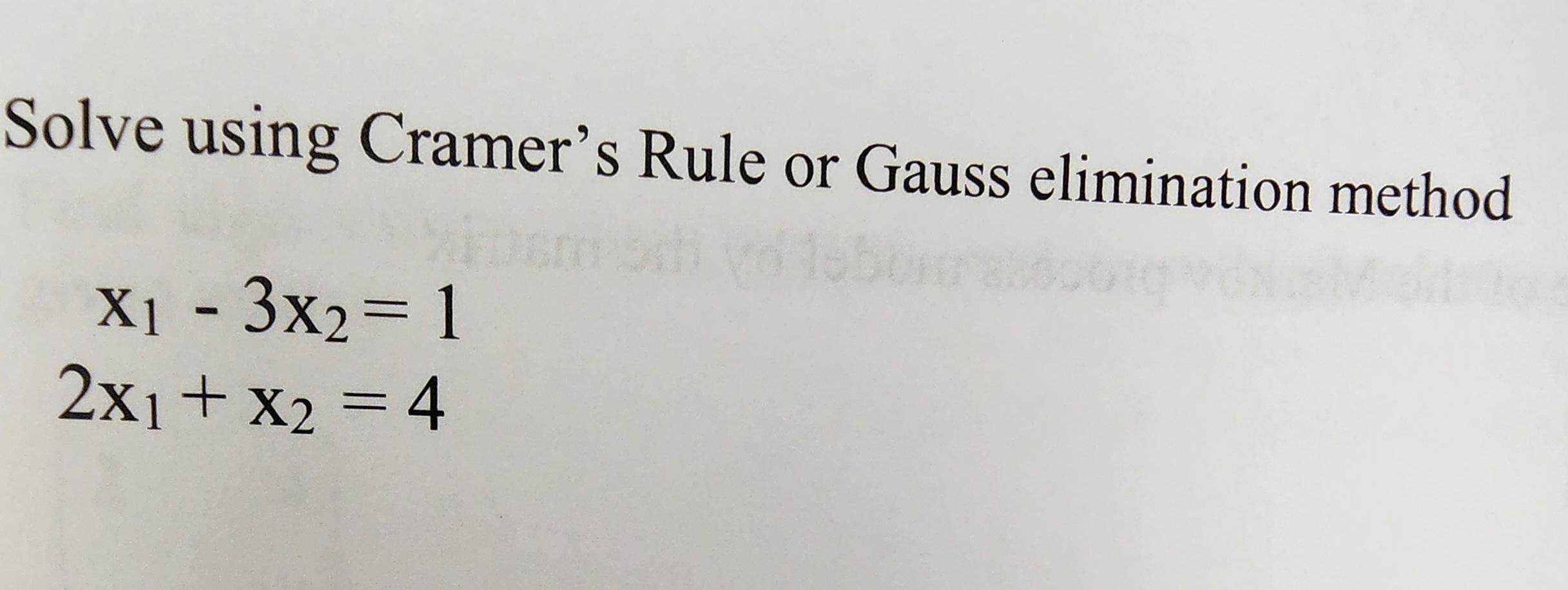 Solved Solve using Cramer's Rule or Gauss elimination method | Chegg.com