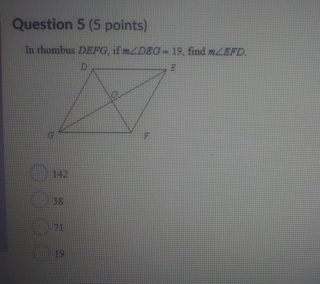 Solved Question 5 (5 points) In rhombus DEFG. if m2DEG 19, | Chegg.com Solved Question 5 (5 points) In rhombus DEFG. if m2DEG 19, | Chegg.com