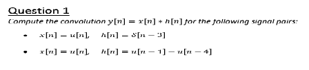 Solved Question 1 Compute the convolution y[n]=x[n]+h[n] for | Chegg.com