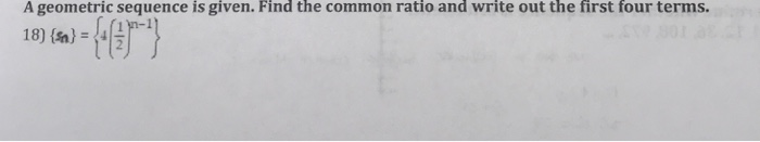 Solved A geometric sequence is given. Find the common ratio | Chegg.com