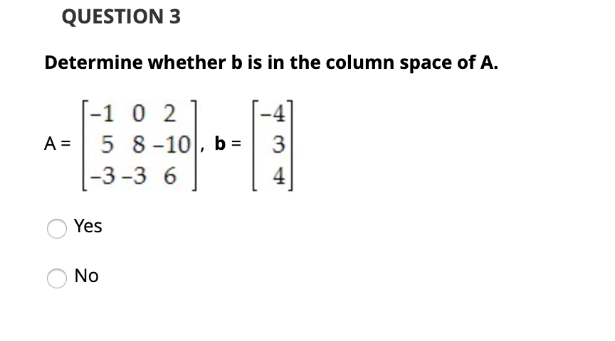 Solved QUESTION 3 Determine whether b is in the column space | Chegg.com