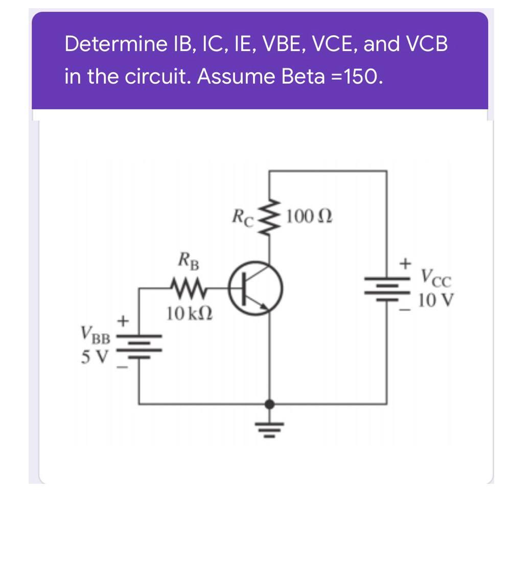 Solved Determine IB, IC, IE, VBE, VCE, and VCB in the | Chegg.com