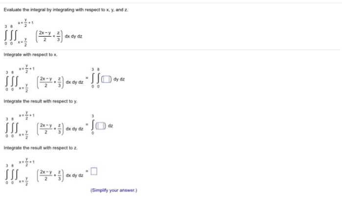 Solved Evaluate the integral by integrating with respect to | Chegg.com