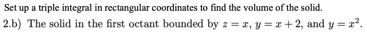 Solved Set up a triple integral in rectangular coordinates | Chegg.com