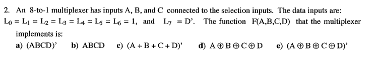 Solved = 2. An 8-to-1 multiplexer has inputs A, B, and C | Chegg.com