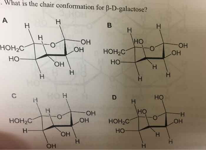 Solved What is the chair conformation for ß-D-galactose? HO | Chegg.com