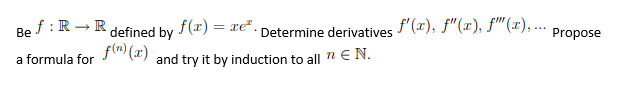 Solved Be f:R→Rdefined by f(x)=xex. Determine derivatives | Chegg.com