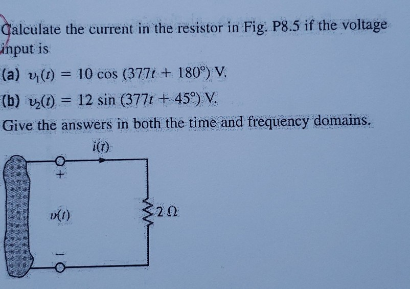 Solved Calculate the current in the resistor in Fig. P8.5 if | Chegg.com