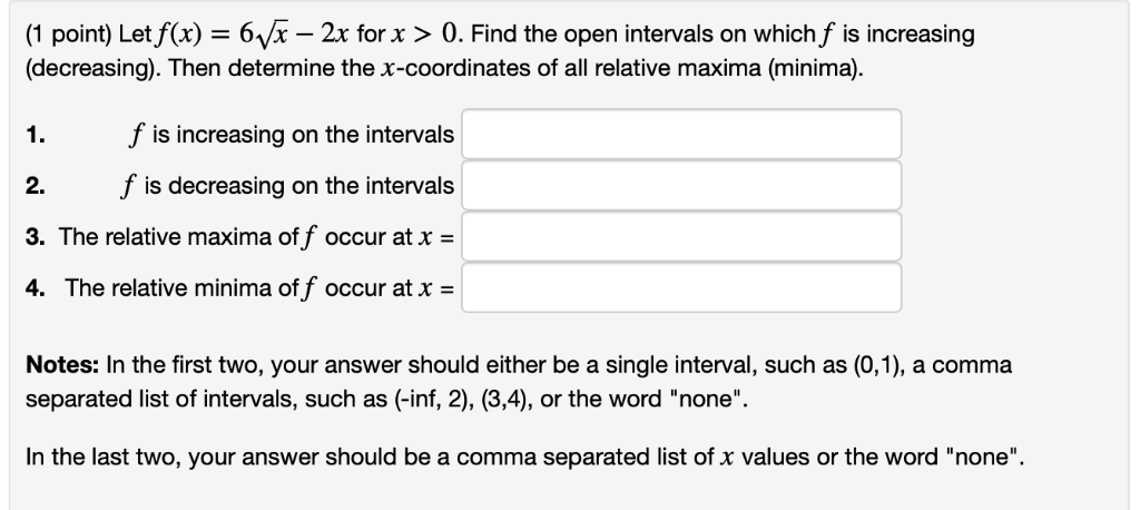 Solved (1 point) Letf(x) = 6 x-2x for x 〉 0 . Find the open | Chegg.com Solved (1 point) Letf(x) = 6 x-2x for x 〉 0 . Find the open | Chegg.com