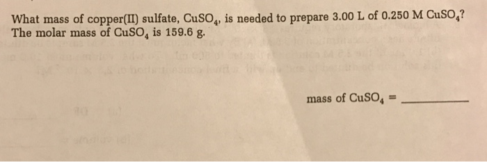 Solved What mass of copper(II) sulfate, CuSO_4, is needed to | Chegg.com