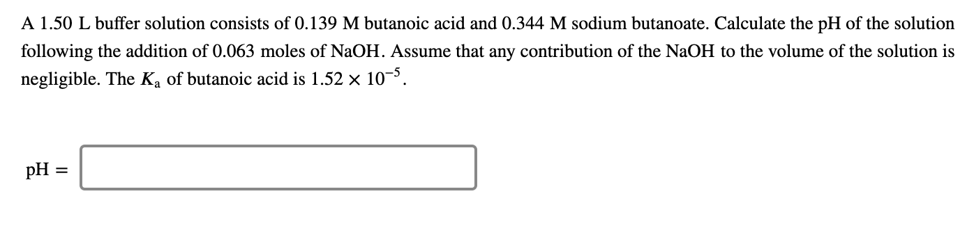 Solved A 1.50 L buffer solution consists of 0.139 M butanoic | Chegg.com