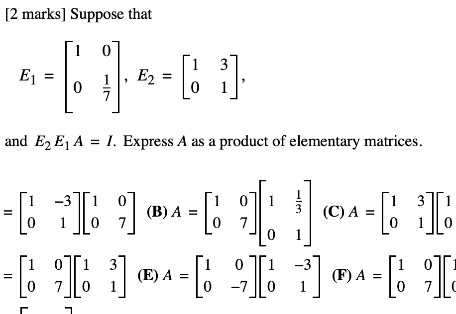 Solved [2 marks] Suppose that *-[103] and E2 E1 A = I. | Chegg.com