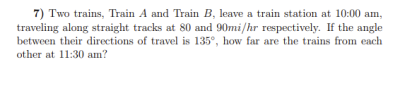 Solved 7) Two trains, Train A and Train B, leave a train | Chegg.com