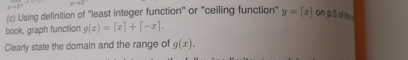 Solved (c) Using definition of least integer function or | Chegg.com