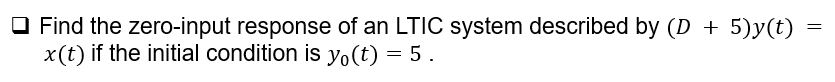 Solved Find the zero-input response of an LTIC system | Chegg.com