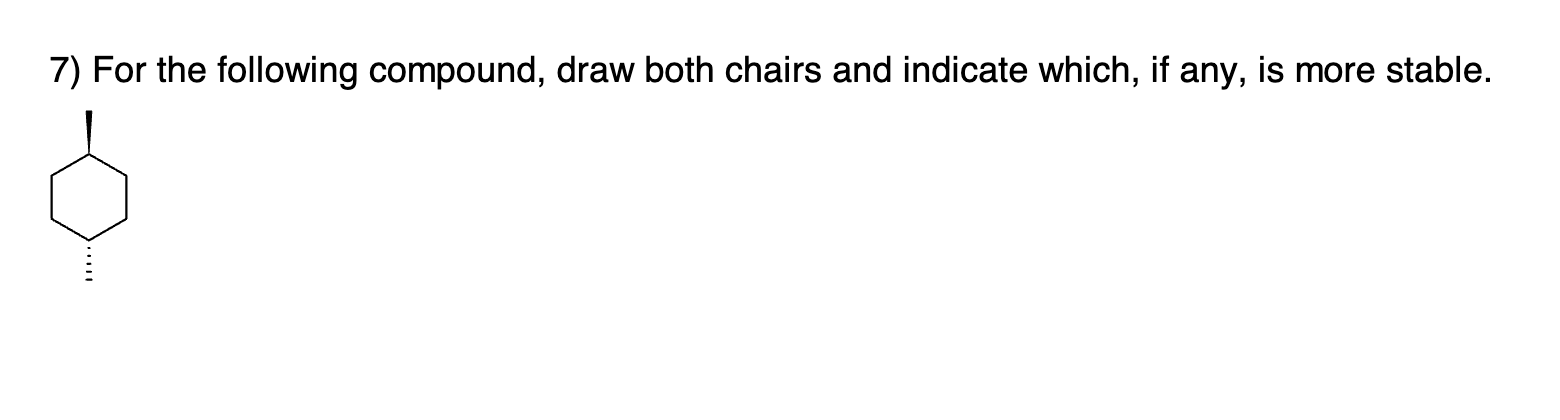 Solved For the following compound, draw both chairs and | Chegg.com