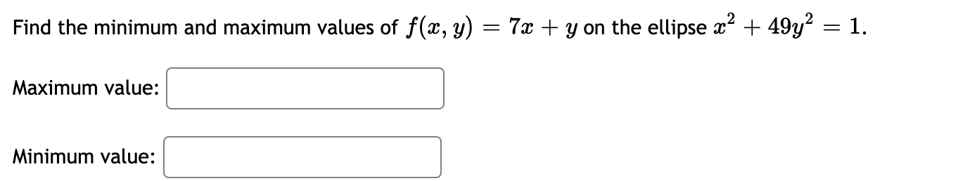 Solved Find the minimum and maximum values of f(x, y) = 7x + | Chegg.com