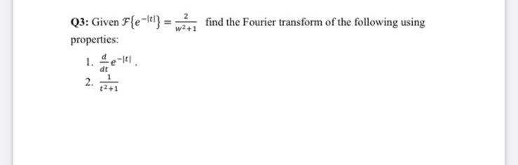 Solved find the Fourier transform of the following using Q3: | Chegg.com