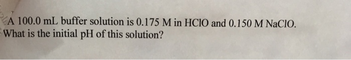 Solved A 100.0 mL buffer solution is 0.175 M in HCIO and | Chegg.com