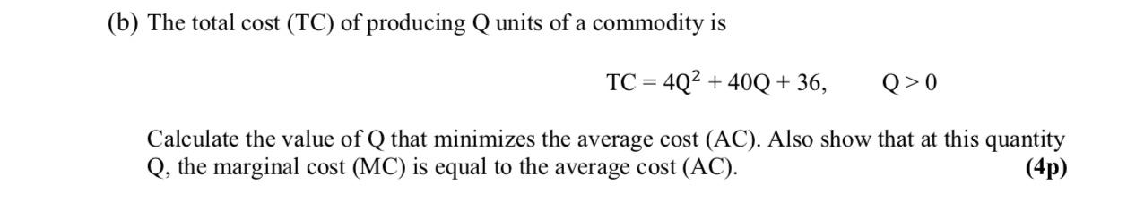 Solved (b) The total cost (TC) of producing Q units of a | Chegg.com