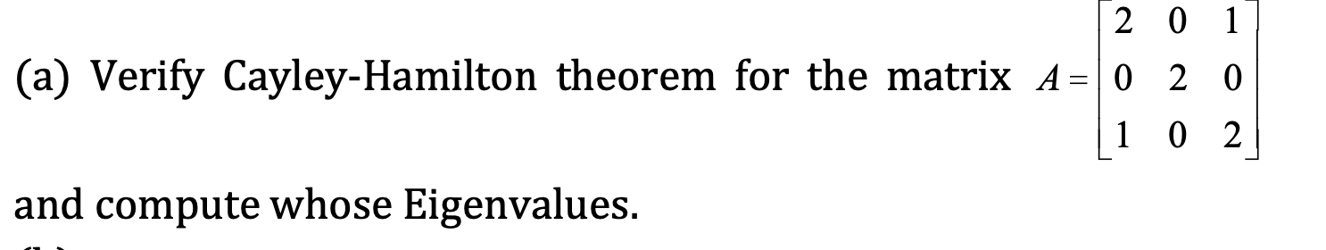 Solved (a) Verify Cayley-Hamilton theorem for the matrix | Chegg.com