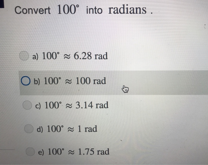Solved Convert 100 into radians a) 100° ~ 6.28 rad b) | Chegg.com