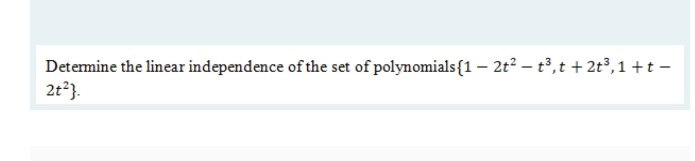 Solved Determine the linear independence of the set of | Chegg.com