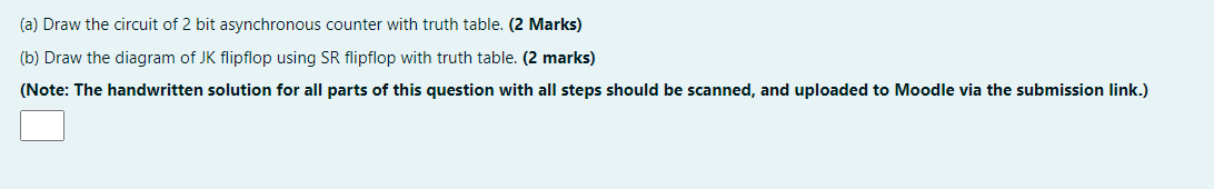Solved (a) Draw the circuit of 2 bit asynchronous counter | Chegg.com