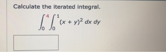 Solved Calculate the iterated integral. (x y)2 dx dy J0 Jo | Chegg.com