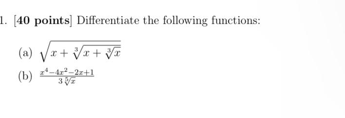 Solved [40 points] Differentiate the following functions: | Chegg.com