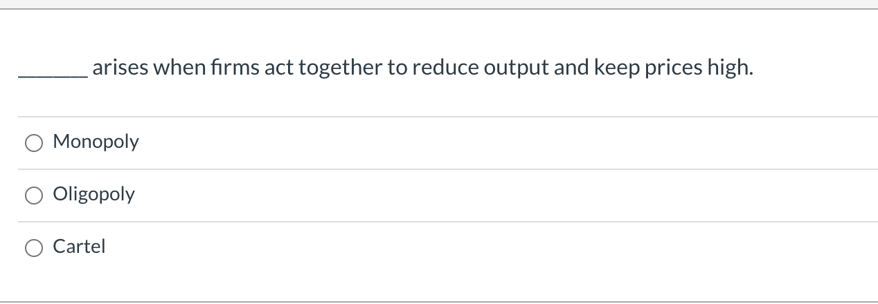 Solved arises when firms act together to reduce output and | Chegg.com