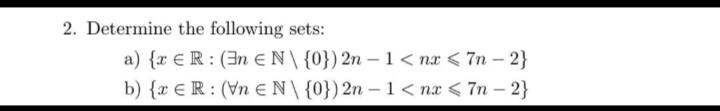 Solved 2. Determine the following sets: a) {XER: (In EN {0}) | Chegg.com