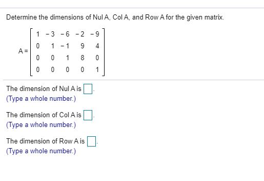 Solved Determine the dimensions of Nul A, Col A, and Row A | Chegg.com