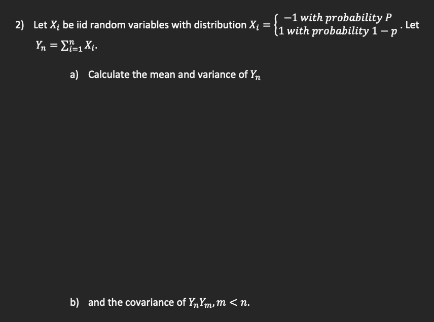 Solved -1 with probability P 2) Let Xį be iid random | Chegg.com