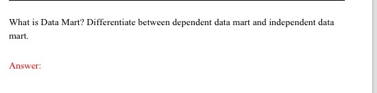 Solved What Is Data Mart Differentiate Between Dependent 4157