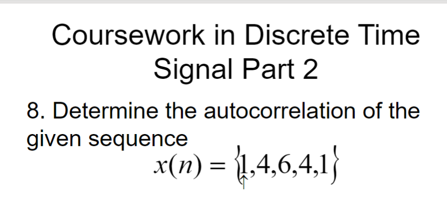 Solved Coursework in Discrete Time Signal Part 2 8. | Chegg.com