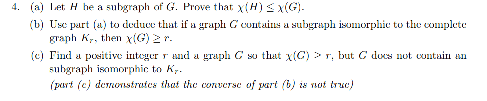 Solved 4. (a) Let H be a subgraph of G. Prove that x(H) = | Chegg.com