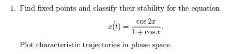 Solved 1. Find fixed points and classify their stability for | Chegg.com