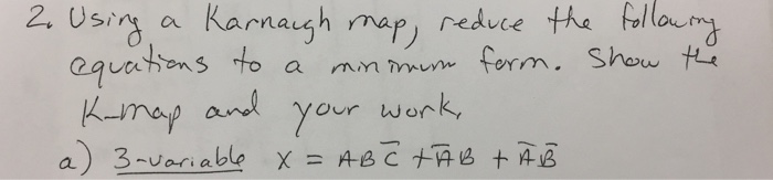 Solved Using a karnaugh map, reduce the following equations | Chegg.com
