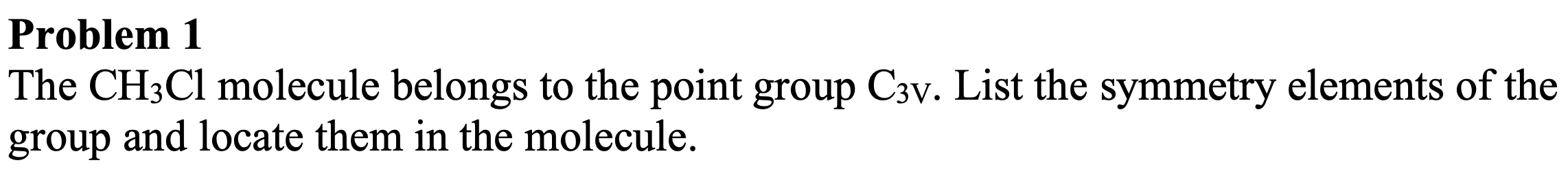 Solved Problem 1 The CH3Cl molecule belongs to the point | Chegg.com