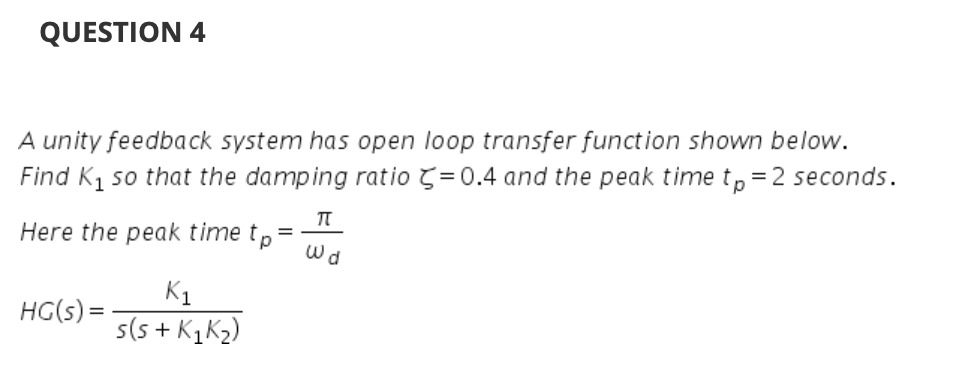 Solved QUESTION 4 A unity feedback system has open loop | Chegg.com