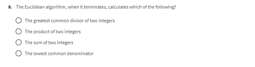Solved 8 The Euclidean Algorithm When It Terminates 