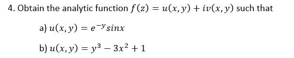 Solved 4. Obtain the analytic function f(z)=u(x,y)+iv(x,y) | Chegg.com