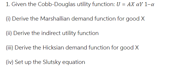 1. Given the Cobb-Douglas utility function: U=AXαY1−α | Chegg.com