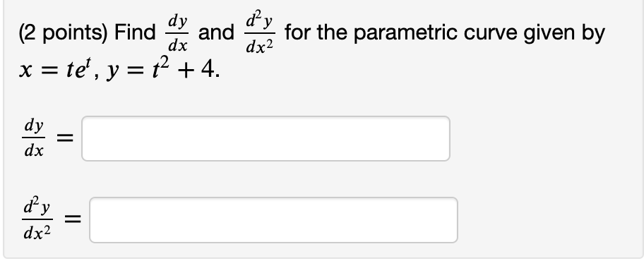Solved (2 points) Find dxdy and dx2d2y for the parametric | Chegg.com